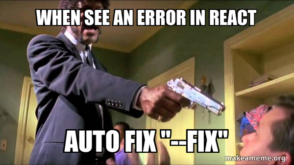 When see an error in React Auto fix "--fix" - Samuel L. Jackson Say ...