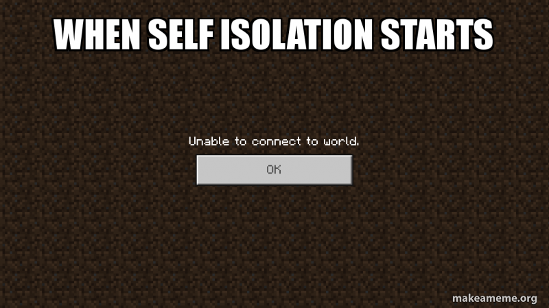 When self isolation starts Meme Generator