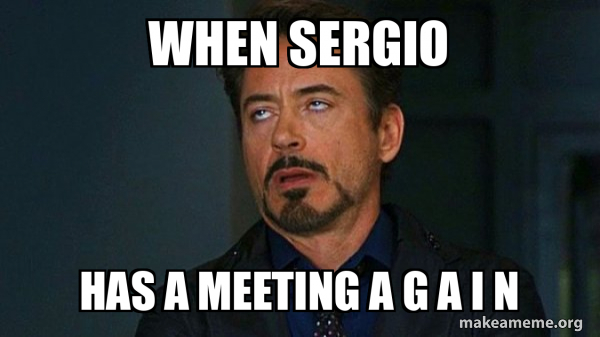When Sergio has a meeting a g a i n - Tony Stark Eye Roll Meme Generator