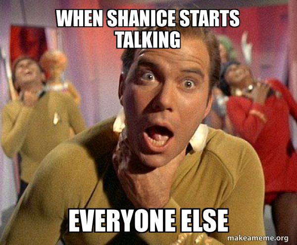 when shanice starts talking everyone else - Captain Kirk Choking Meme ...