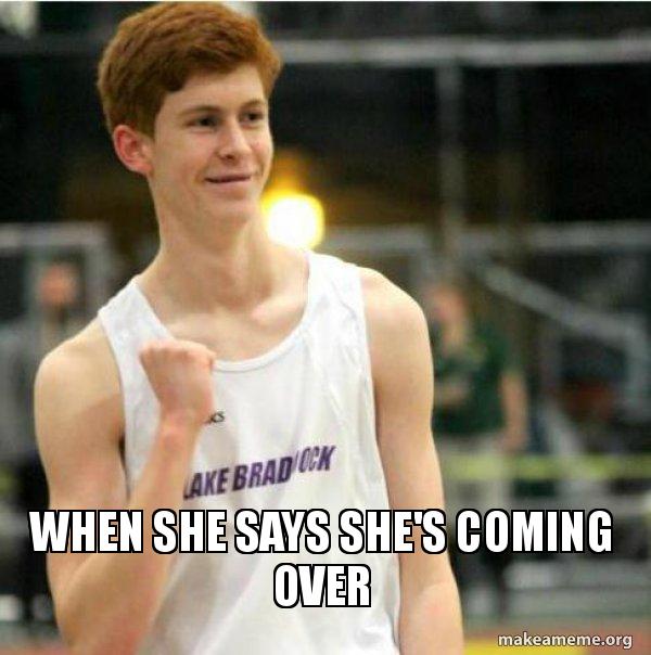 when she says she's coming over - Success Ginger Meme Generator