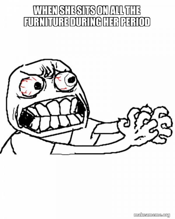 Period Anger Meme