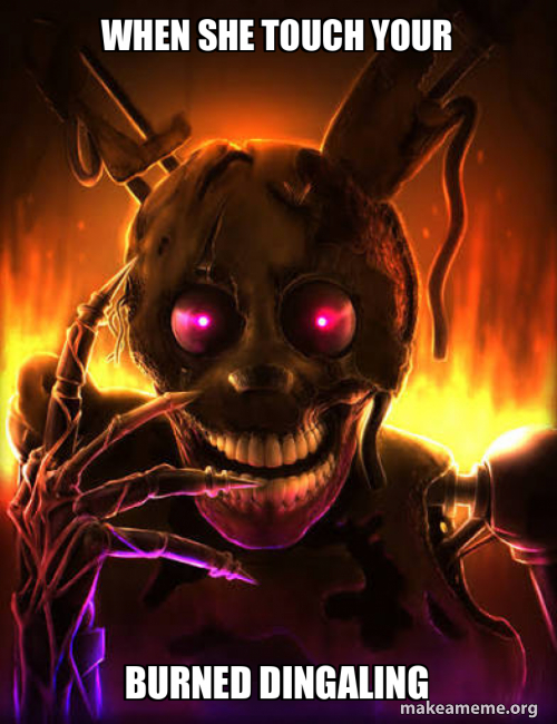 When She Touch Your Burned Dingaling Meme Generator 4719
