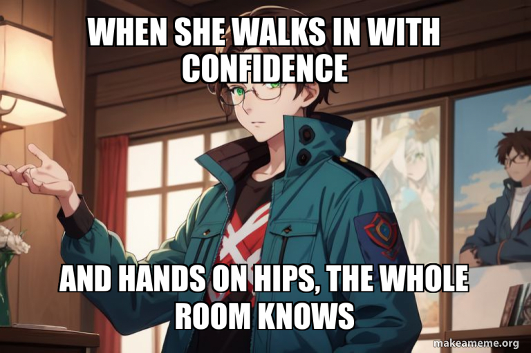 When she walks in with confidence And hands on hips, the whole room ...