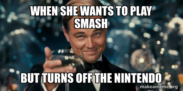 when she wants to play smash but turns off the nintendo - Great Gatsby ...
