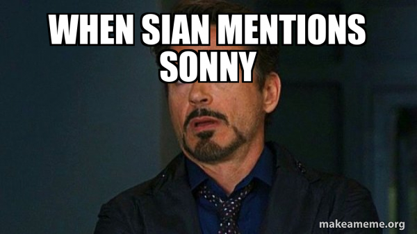 When Sian mentions Sonny - Tony Stark Eye Roll Meme Generator