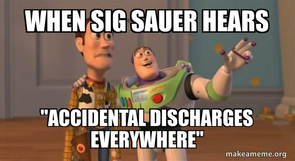 When Sig Sauer hears "Accidental discharges everywhere" - Buzz and ...