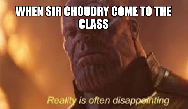 when sir choudry come to the class - sir choudry Meme Generator