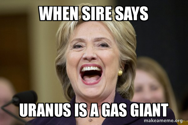 when sire says Uranus is a gas giant - Hillary Clinton Laughs Meme ...