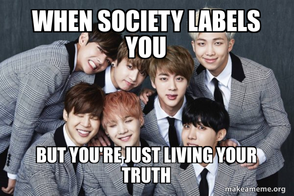 When society labels you But you're just living your truth - K-Pop Band ...