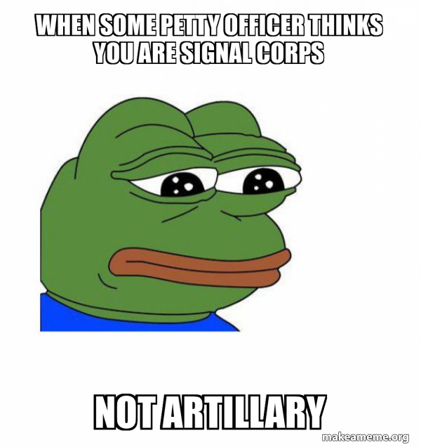 When some Petty Officer thinks you are Signal Corps Not Artillary ...