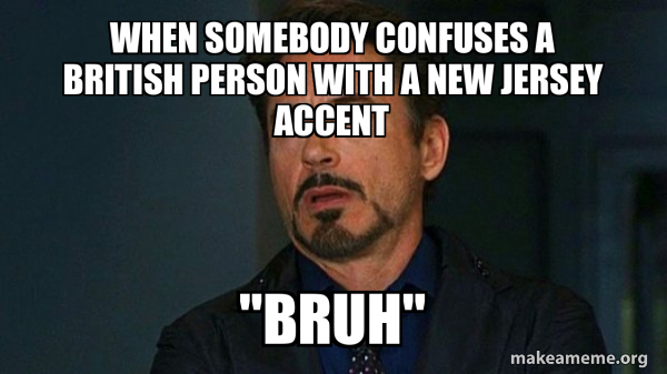 British Accent Memes
