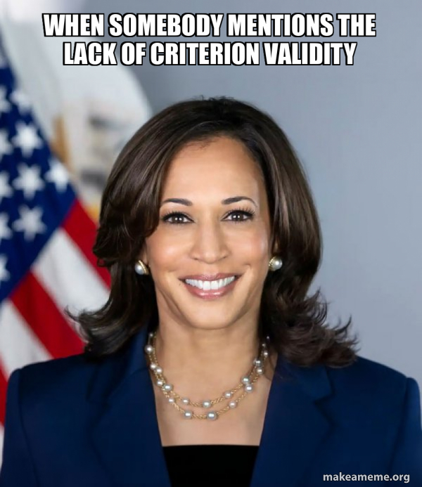 when somebody mentions the lack of criterion validity - Kamala Harris ...