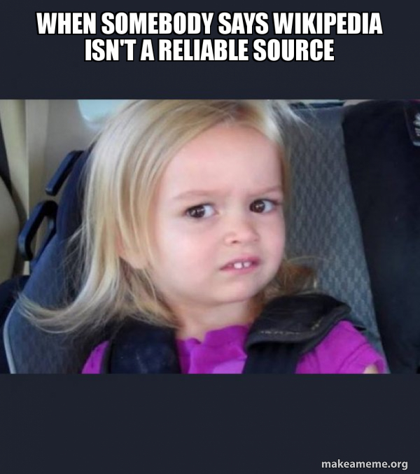 When Somebody Says Wikipedia Isn't a Reliable Source - Side-Eyes Chloe ...