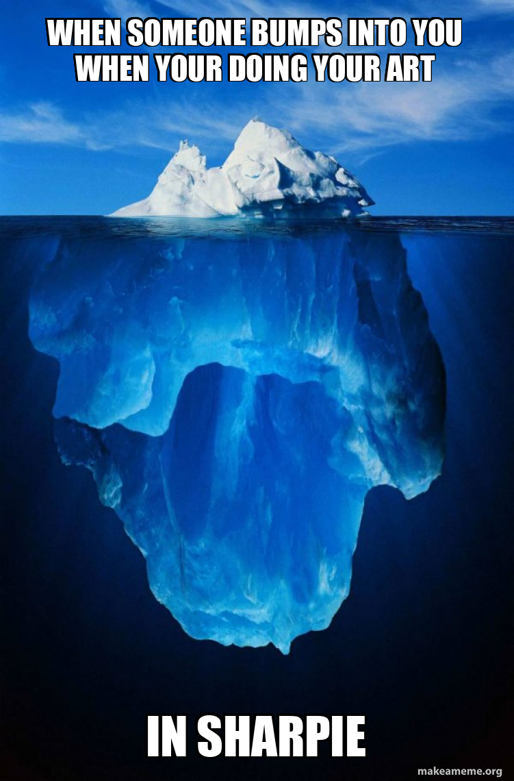 when someone bumps into you when your doing your art in sharpie ...