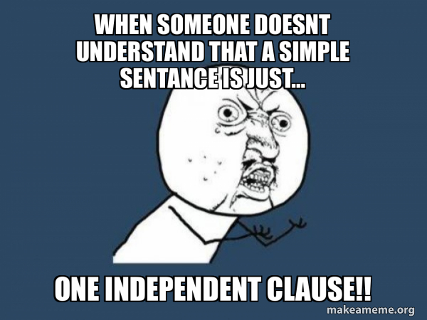 when someone doesnt understand that a simple sentance is just... ONE ...
