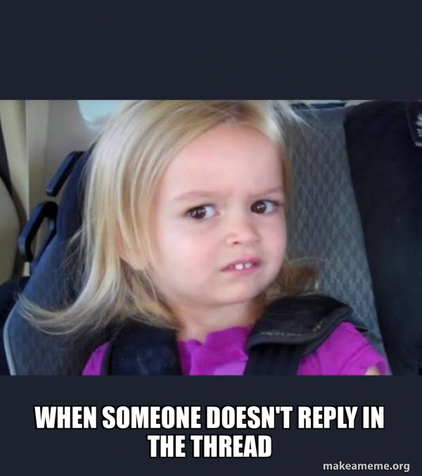 When someone doesn't reply in the thread - Side-Eyes Chloe Meme Generator