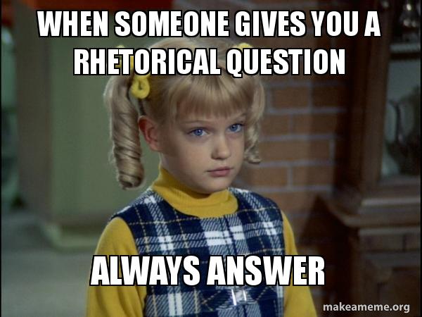 Rhetorical Question Memes YARN | Rhetorical Question! | Unbreakable