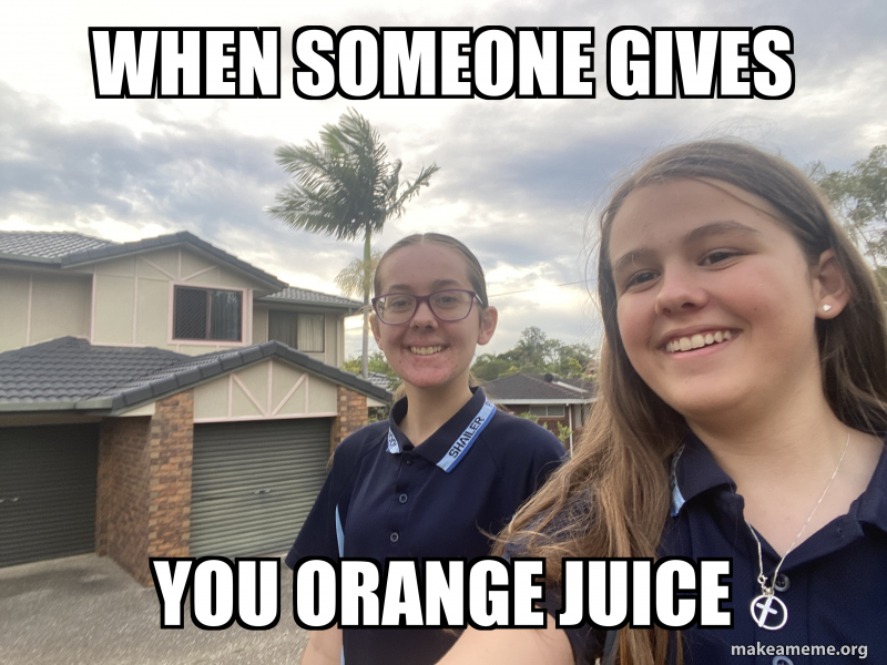When someone gives You orange juice Meme Generator