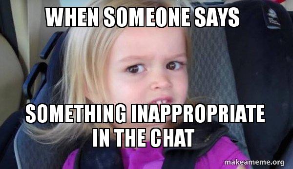 When someone says something inappropriate in the chat - Side-Eyes Chloe ...