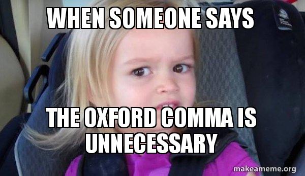 When someone says the oxford comma is unnecessary - Side-Eyes Chloe ...