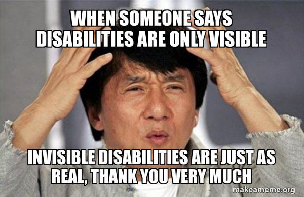 When someone says disabilities are only visible Invisible disabilities ...