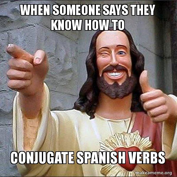 Memes Spanish Verbs Spanish Verbs 101 Spanish Language Cheatsheet