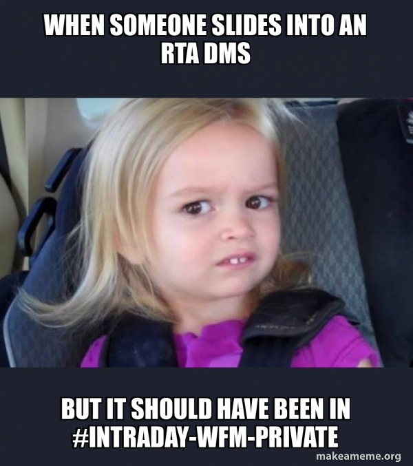When someone slides into an RTA DMs But it should have been in # ...