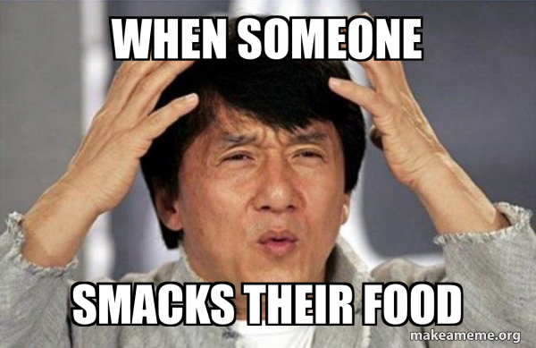 When Someone Smacks Their Food - Jackie Chan Why? Meme Generator
