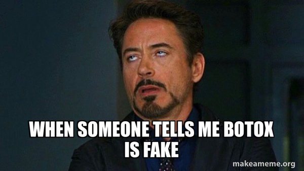When someone tells me Botox is fake - Tony Stark Eye Roll Meme Generator
