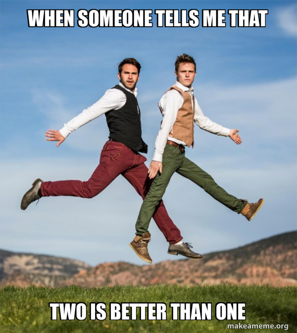 WHEN SOMEONE TELLS ME THAT TWO IS BETTER THAN ONE - Real Best Friend ...