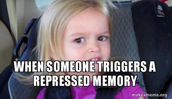 When someone triggers a repressed memory - Side-Eyes Chloe Meme Generator