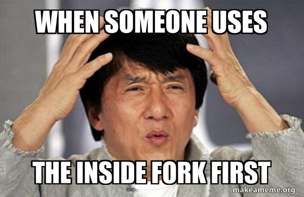 When someone uses the inside fork FIRST - Jackie Chan Why? Meme Generator