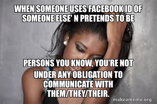 when someone uses facebook id of someone else' n pretends to be persons ...