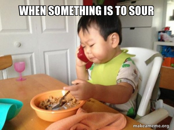WHEN SOMETHING IS TO SOUR - Businessman Baby Meme Generator