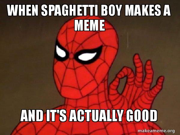 When Spaghetti boy makes a meme and it's actually good - Spiderman ...