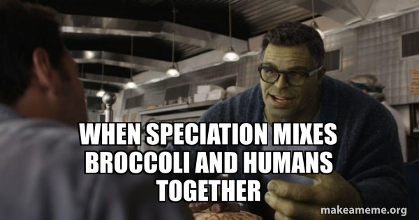When speciation mixes broccoli and humans together - Hulk - These are ...