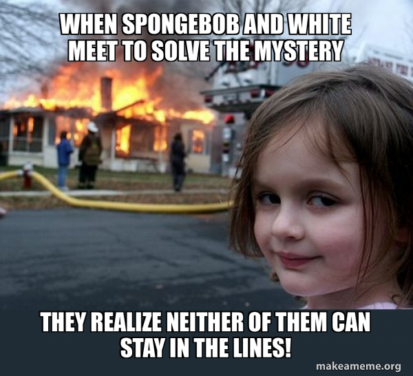 When SpongeBob and White meet to solve the mystery They realize neither ...