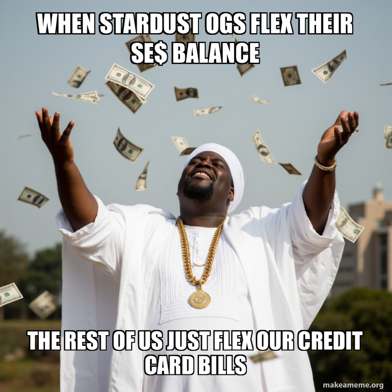 When Stardust OGs flex their SE$ balance The rest of us just flex our ...