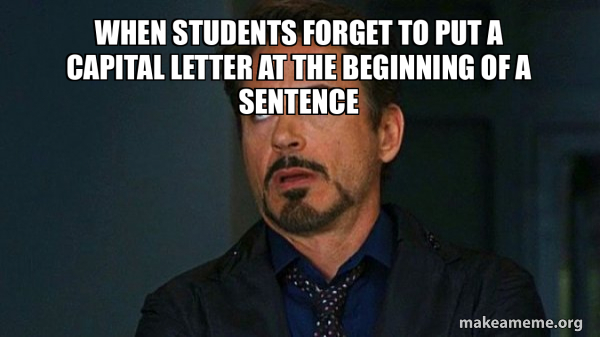 When students forget to put a capital letter at the beginning of a ...