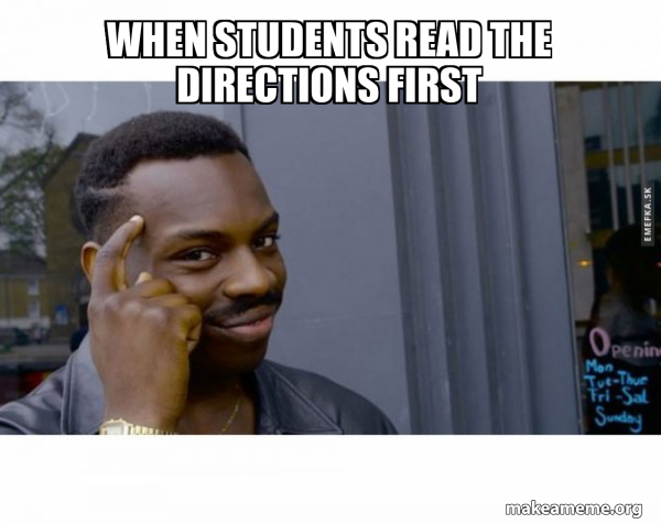 When students read the directions first - Roll Safe Black Guy Pointing ...