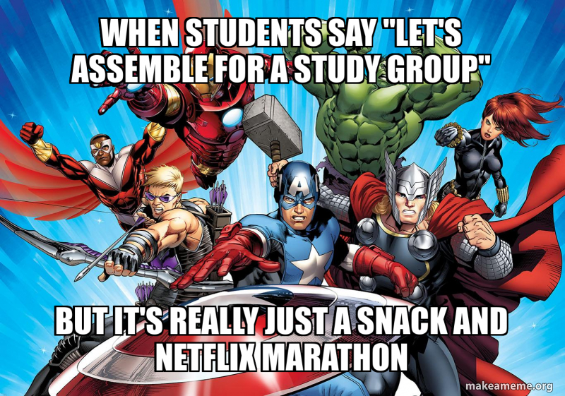 When students say "Let's assemble for a study group" But it's really ...