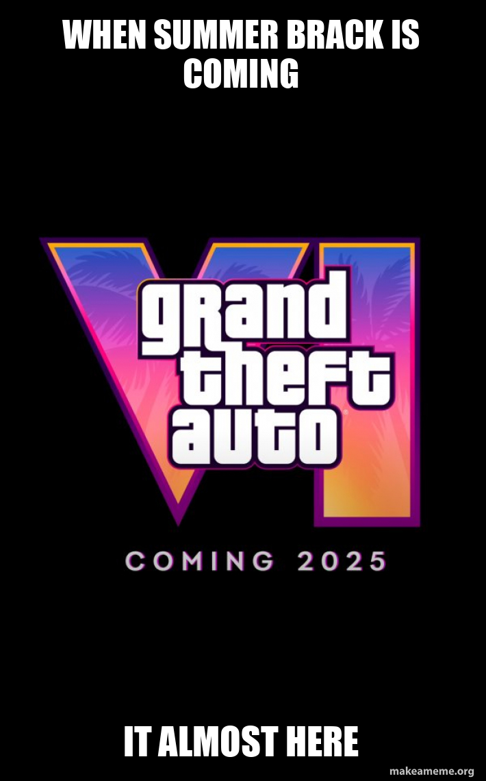 when summer brack is coming it almost here - Before GTA6 - Before GTA ...