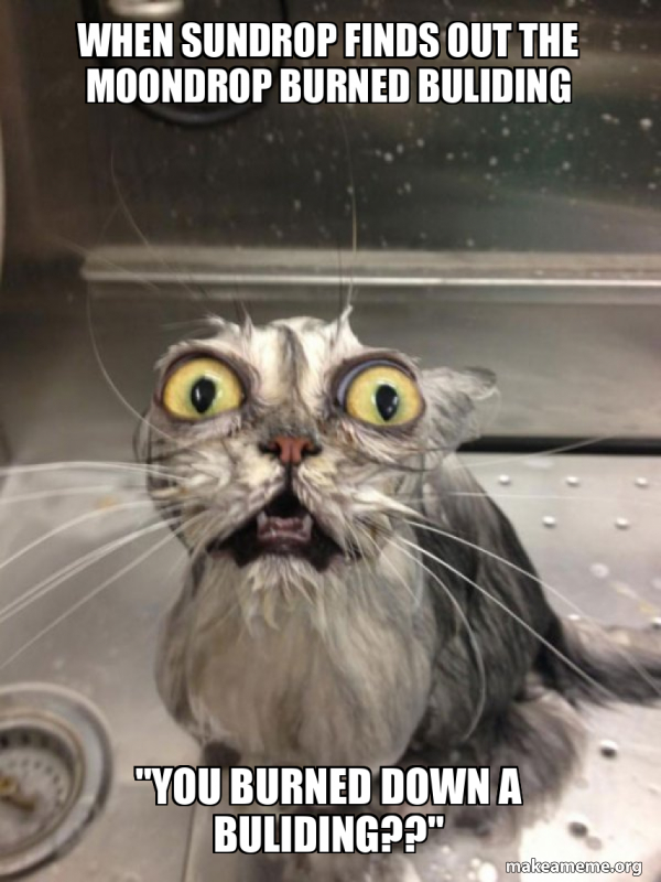 When Sundrop finds out the moonDrop burned buliding "YOU BURNED DOWN A ...