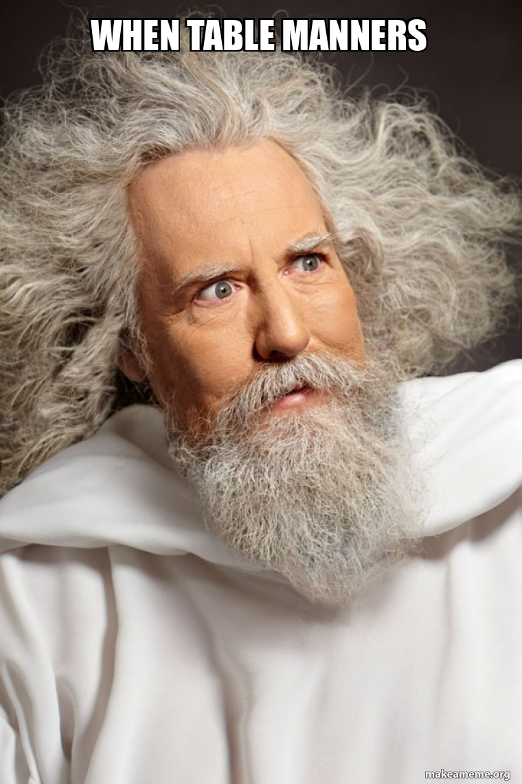 when table manners - Tweet of God Meme Generator