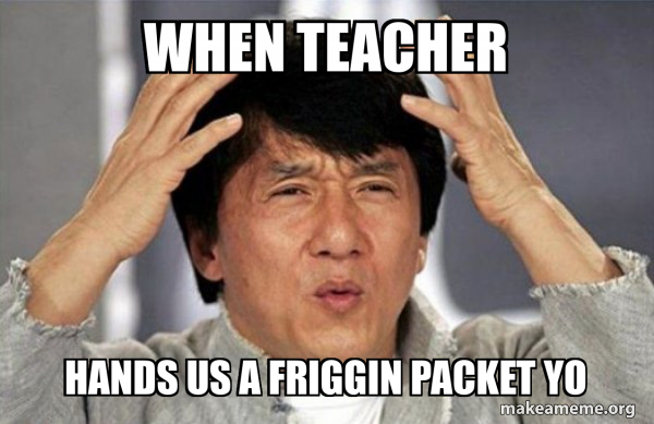 When teacher Hands us a friggin packet yo - Jackie Chan Why? Meme Generator