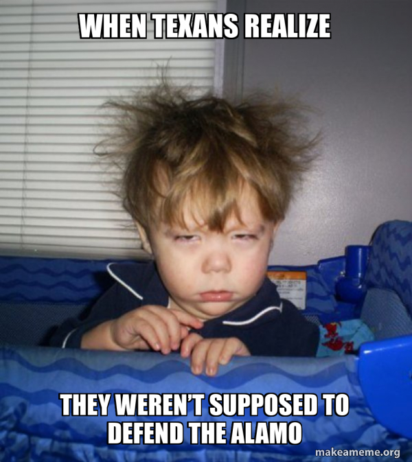 When Texans realize They weren’t supposed to defend the Alamo - Monday ...