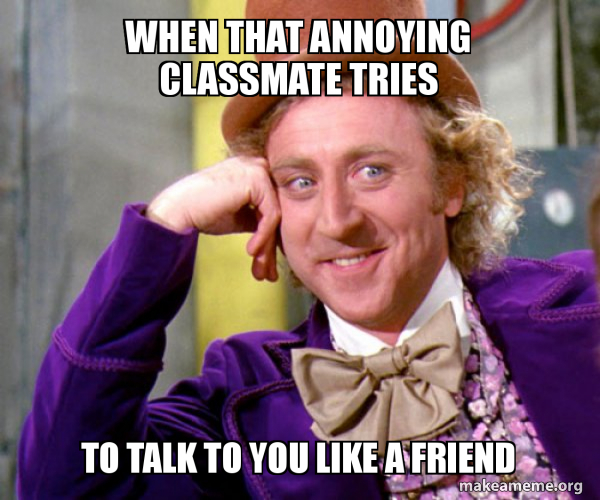 Annoying Classmate Memes