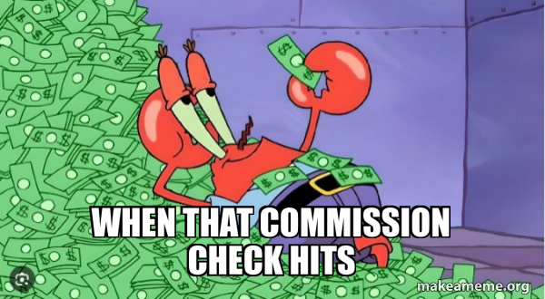 when that commission check hits - Mr Krabs Money Meme Generator