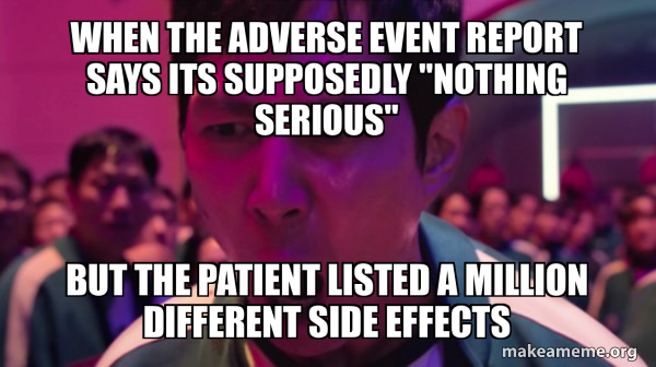 When the adverse event report says its supposedly "nothing serious" But ...